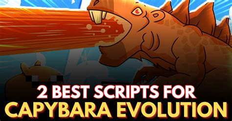 2 Best Scripts For Capybara Evolution