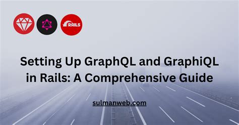 Set Up Graphql In Rails 7 Developer Tutorial By Sulman Baig Medium