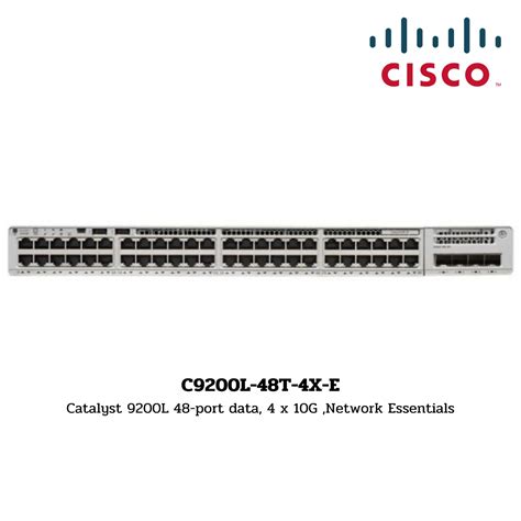 Switch Cisco Catalyst รุ่น C9200l 48t 4x E ตัวแทนจำหน่าย Cisco ราคา ขาย ติดต่อสอบถาม