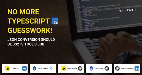 No More Typescript Guesswork Json Conversion Should Be Js2ts Tools Job
