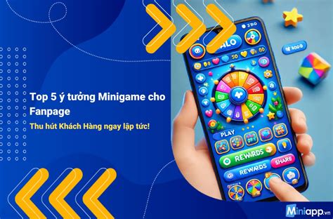Top 5 ý Tưởng Minigame Cho Fanpage Thu Hút Khách Hàng Ngay Lập Tức Nền Tảng Tạo Mini App