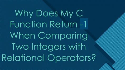 Why Does My C Function Return 1 When Comparing Two Integers With
