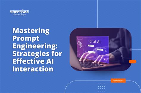 Mastering Prompt Engineering Strategies For Effective Ai Interaction