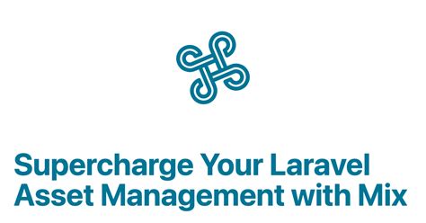 Laravel Mix Streamline Your Asset Compilation Workflow