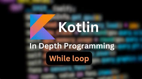 Kotlin Programming Language While Loop Episode 4 Youtube