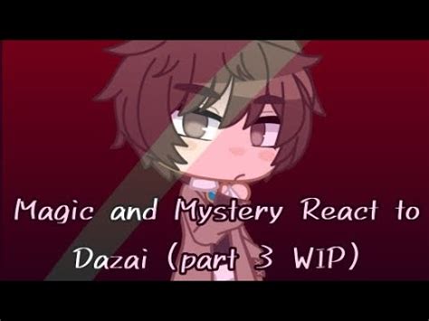 Magic And Mystery React To Dazai Part WIP YouTube