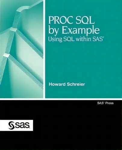 Proc Sql By Example Using Sql Within Sas De Howard Schreier Vol 1