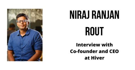 interview with niraj ranjan rout co founder and ceo at hiver saasworthy blog