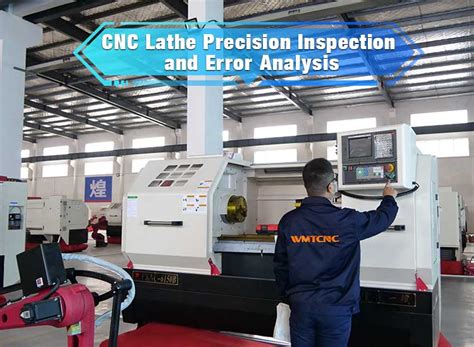 Cnc Lathe Precision Inspection And Error Analysis Wmt Cnc Industrial Co