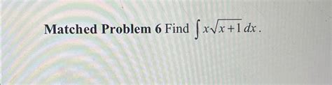 Solved Matched Problem Find Xx Dx Chegg Com
