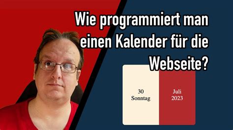 Wie Programmiert Man Einen Kalender Für Die Webseite Html And Css And Javascript Anleitung Youtube