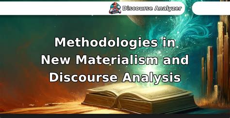 Methodologies In New Materialism And Discourse Analysis [interactive