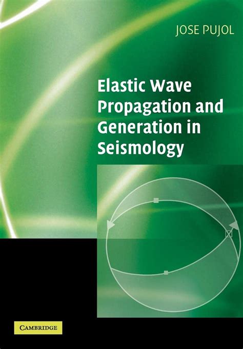 Elastic Wave Propagation And Generation In Seismology Pujol Jose Amazonde Bücher