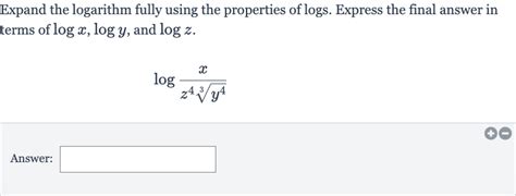 Solved Expand The Logarithm Fully Using The Properties Of Logs Exp