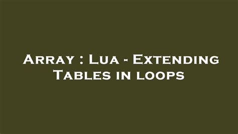 Array Lua Extending Tables In Loops Youtube
