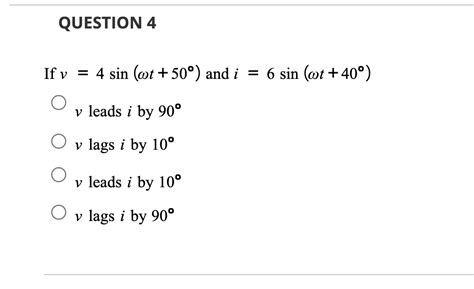 Solved Question 4if V4sinωt50° ﻿and I6sinωt40°v