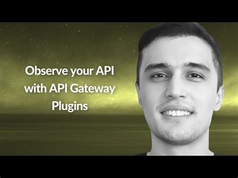 Free Video Observe Your API With API Gateway Plugins Observability