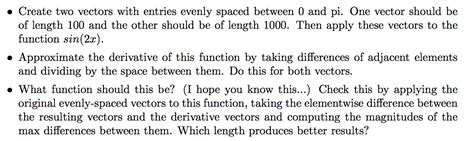 Solved • Create Two Vectors With Entries Evenly Spaced