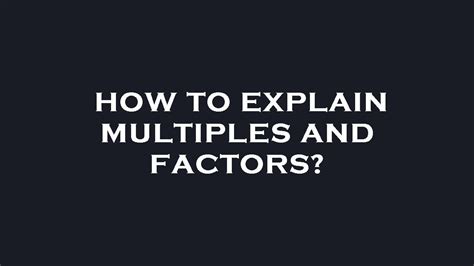 How To Explain Multiples And Factors YouTube