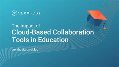 The Impact Of Cloud Based Collaboration Tools In Education Vexxhost