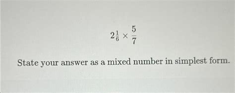 Solved 216×57state Your Answer As A Mixed Number In Simplest