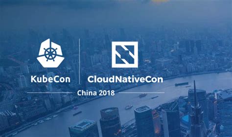 Kubecon Cloudnativecon China 2018