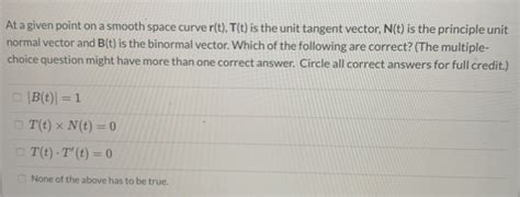 Solved At A Given Point On A Smooth Space Curve Rt Tt