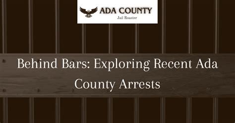 Behind Bars Exploring Recent Ada County Arrests