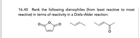 Solved 16 40 Rank The Following Dienophiles From Least Reactive Reactive In Terms Of