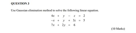Solved QUESTION Use Gaussian Elimination Method To Solve The Course Hero