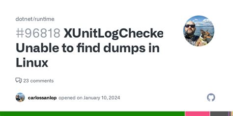 Xunitlogchecker Unable To Find Dumps In Linux · Issue 96818 · Dotnetruntime · Github