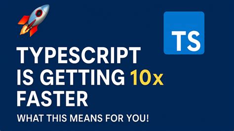 🚀 Typescript Is Getting 10x Faster — What This Means For You
