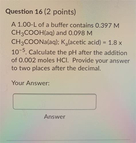 Solved Question 16 2 Points A 1 00 L Of A Buffer Contains