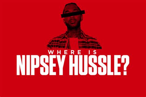 Where Is Nipsey Hussle Tracking His Movements Since Mailbox Money