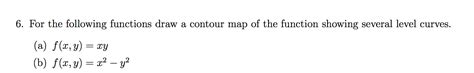 Solved For The Following Functions Draw A Contour Map Of The Chegg