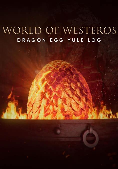 World Of Westeros Dragon Egg Yule Log Streaming