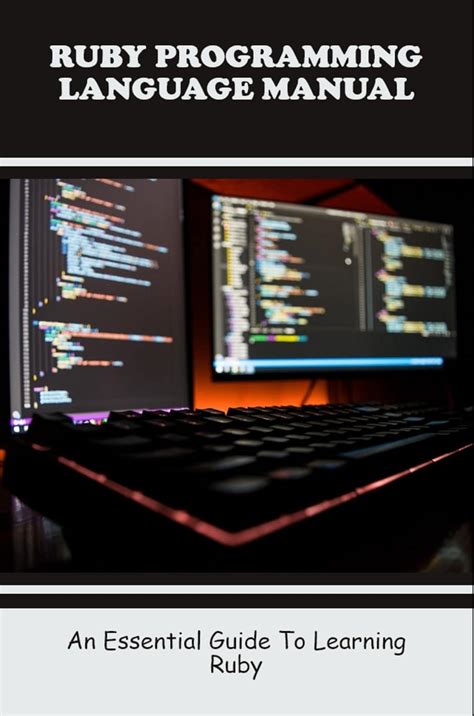 Ruby Programming Language Manual An Essential Guide To Learning Ruby