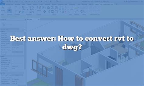 Best Answer How To Convert Rvt To Dwg