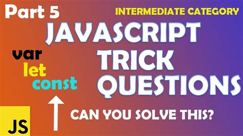 Javascript Trick Questions Part 5 Block Scope Intermediate Level