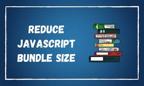 5 Methods To Reduce Javascript Bundle Size By Chameera Dulanga Bits And Pieces
