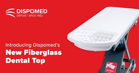 Introducing Dispomeds New Fiberglass Dental Top Dispomed