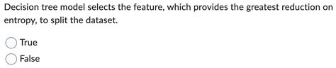 Solved Decision Tree Model Selects The Feature Which