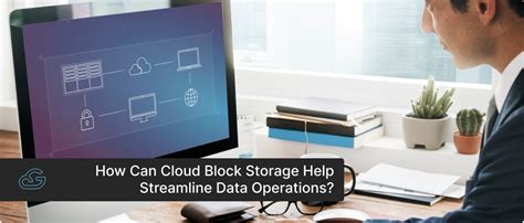 How Can Cloud Block Storage Help Streamline Data Operations