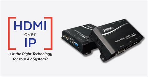 Is HDMI Over IP The Right Technology For Your AV System Planet Technology USA