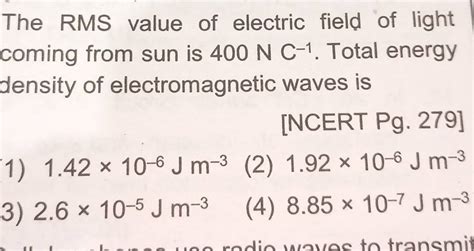 The Rms Value Of Electric Field Of Light Coming From Sun Is 400 Nc−1 Tot