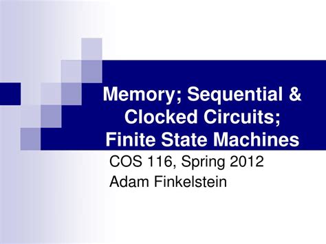 Ppt Memory Sequential And Clocked Circuits Finite State Machines Powerpoint Presentation Id