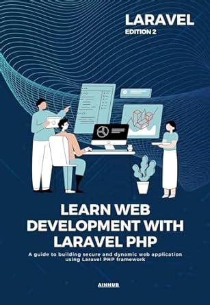 Learn Web Development With Laravel PHP Framework Second Edition A