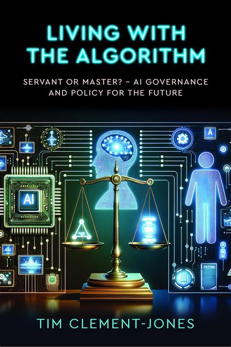 Living With The Algorithm Servant Or Master Ai Governance And Policy For The Future By Lord