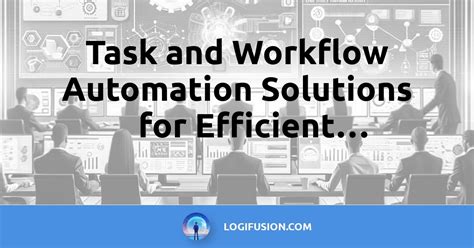 Best Task And Workflow Automation Solutions For Efficient Businesses Lousion