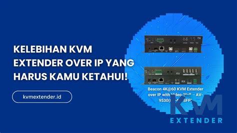 Kelebihan Kvm Extender Over Ip Yang Harus Kamu Ketahui Kvm Extender